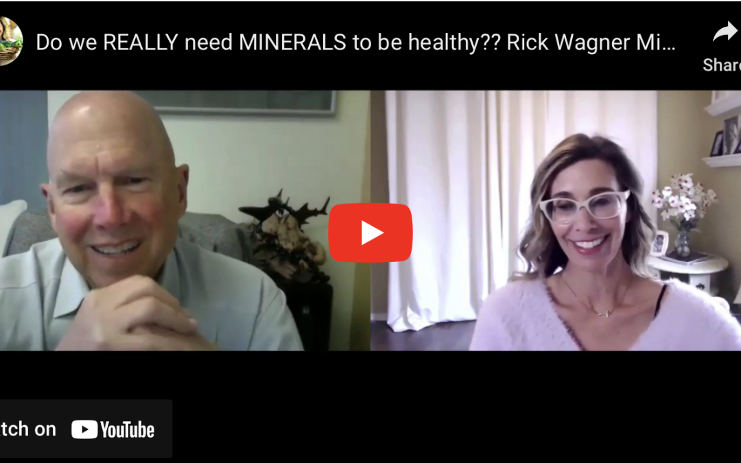 Do you REALLY need Minerals? Interview with Rick Wagner | Heavenly ...